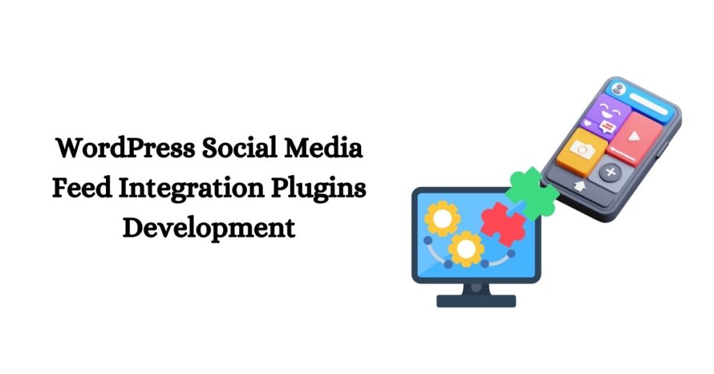 WordPress Social Media Feed Integration Plugins Development - Code Canel